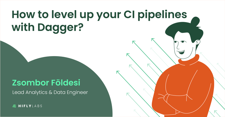 Level Up Your CI Pipelines with Dagger Level Up Your CI Pipelines with Dagger